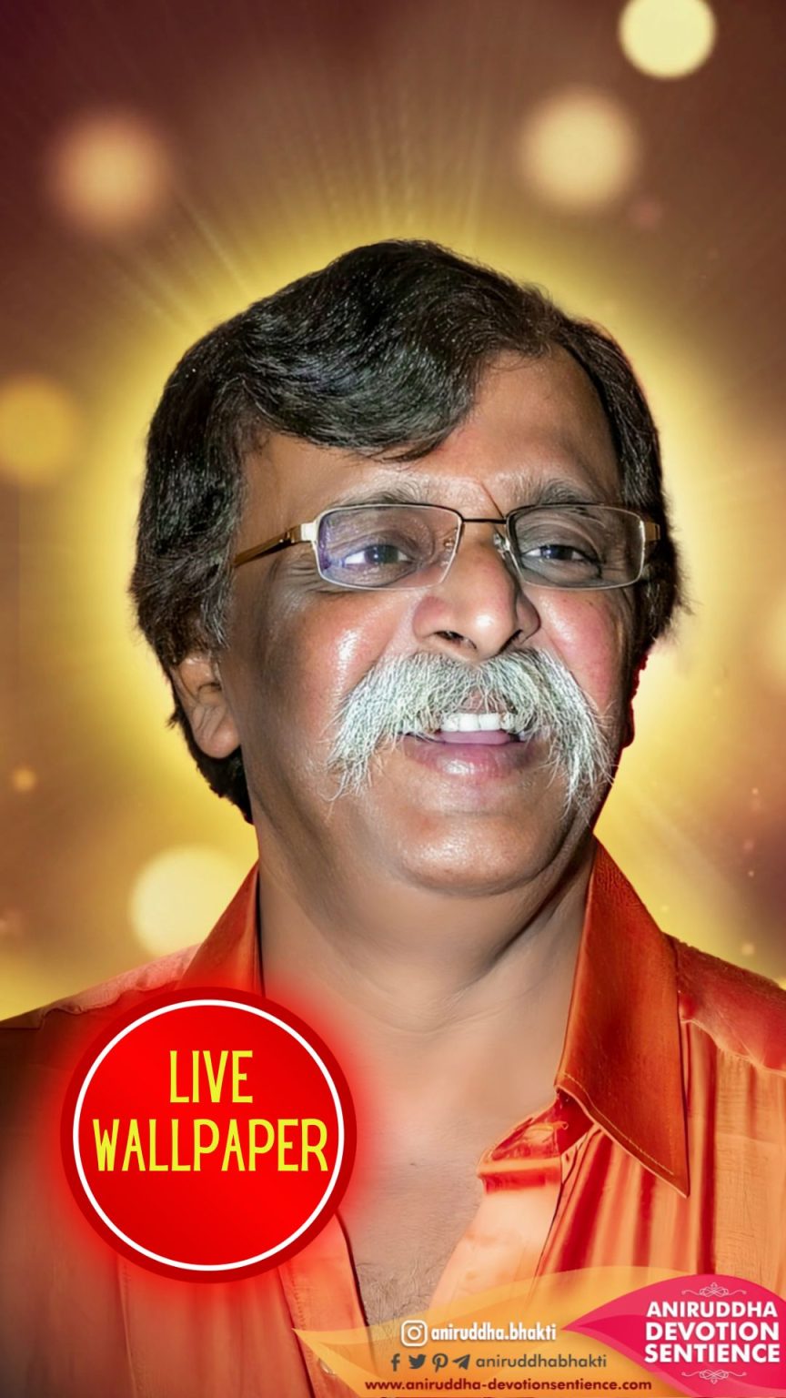 Aniruddha Bapu Wallpapers – DOWNLOAD ‣ Aniruddha Devotion Sentience
